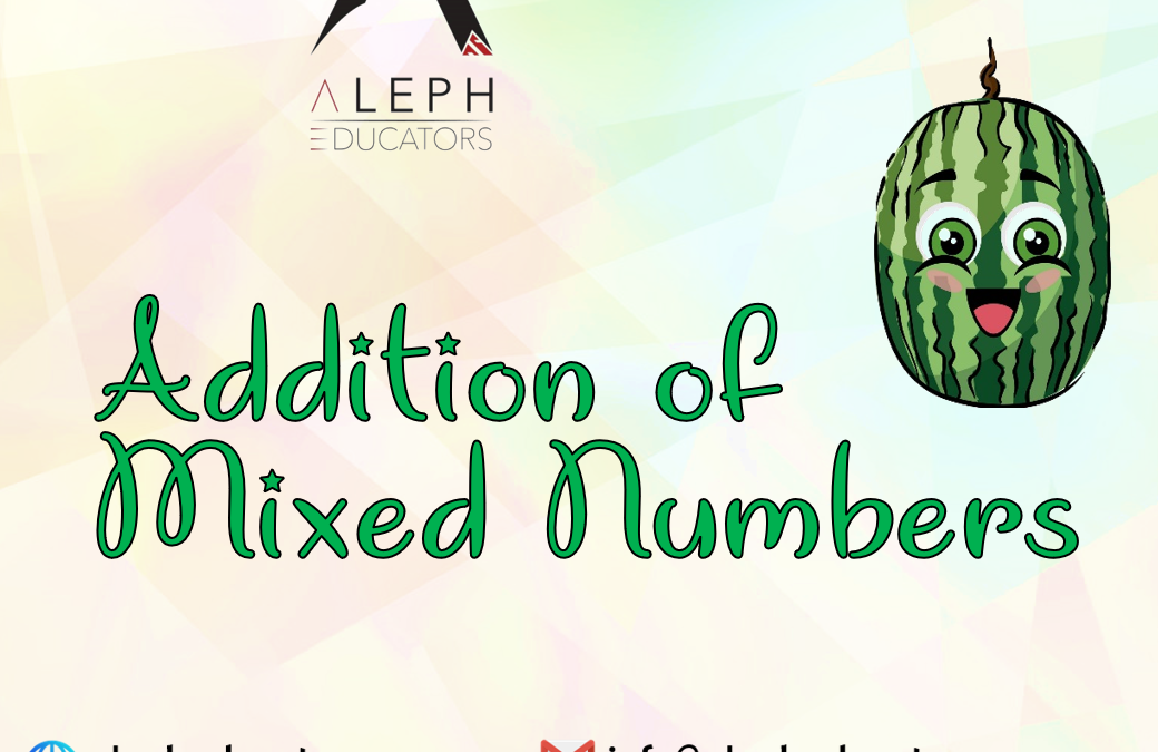 Fractions Addition Of Mixed Numbers Aleph Educators